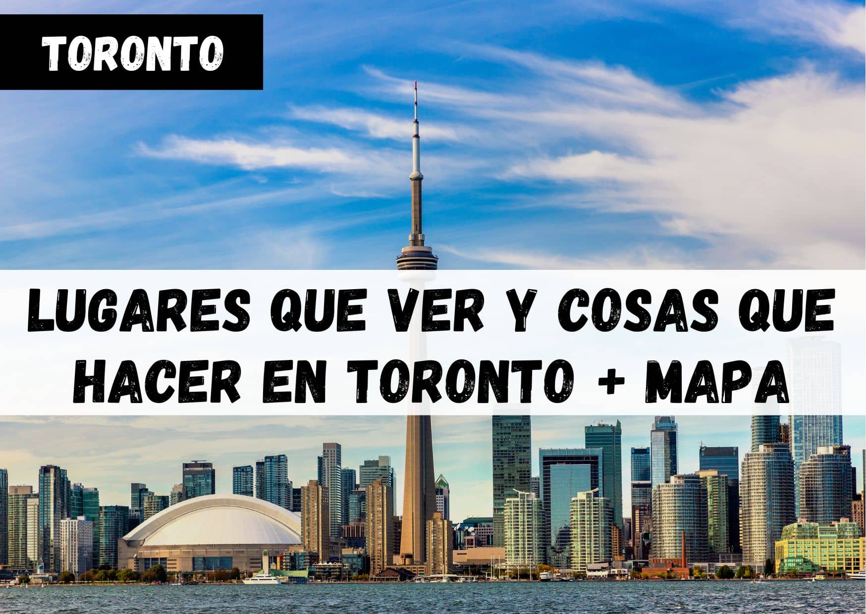 Qué ver en Toronto | Los mejores lugares y actividades